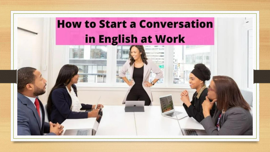 Business English - how to start a conversation at your work ...